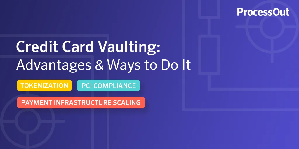 Credit Card Vaulting: Advantages & Ways to Do It